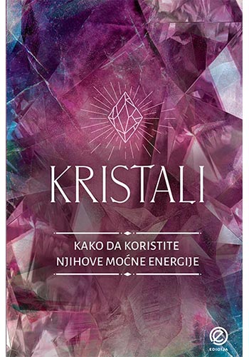 Kristali (Kako da koristite njihove moćne energije) – Emili Anderson