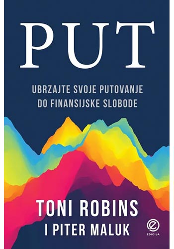 Put: ubrzajte svoje putovanje do finansijske slobode – Toni Robins i Piter Maluk