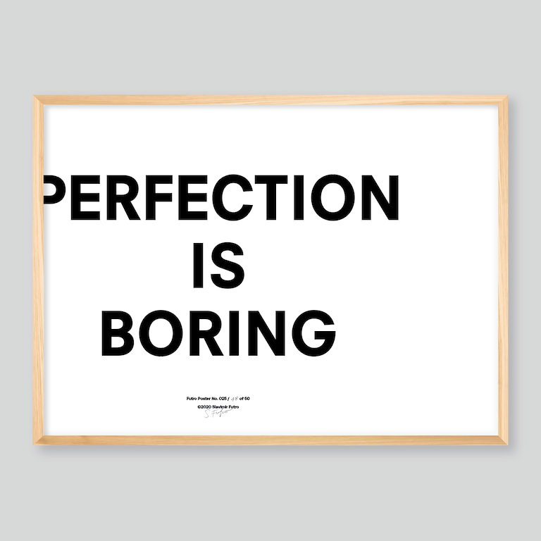 PERFECTION IS BORING