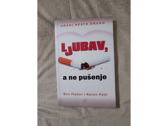 Ljubav, a ne pušenje,Ben Flečer i Keren Pajn