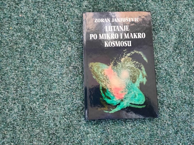 Lutanje po mikro i makro kosmosu - Zoran Janjušević