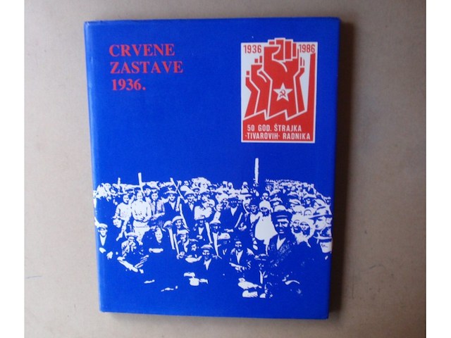 CRVENE ZASTAVE 1936 - 50 god. štrajka TIVAROVIH radnika