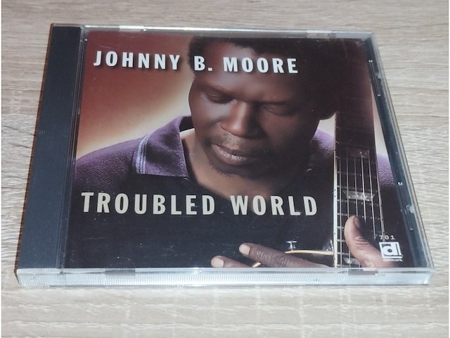 Johnny B. Moore - Troubled World