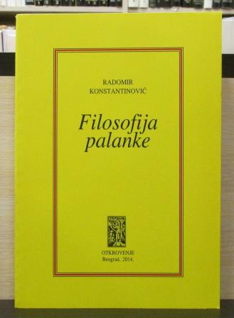 FILOZOFIJA PALANKE – RADOMIR KONSTANTINOVIĆ