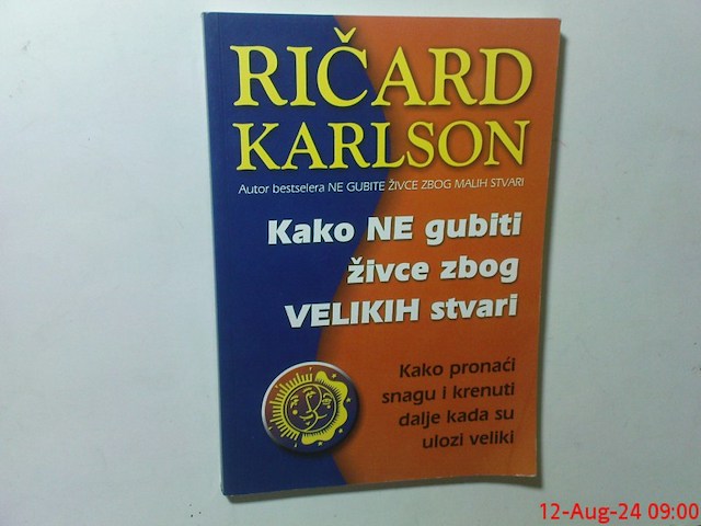 KAKO NE GUBITI ZIVCE ZBOG VELIKIH STVARI - RICARD KARLS