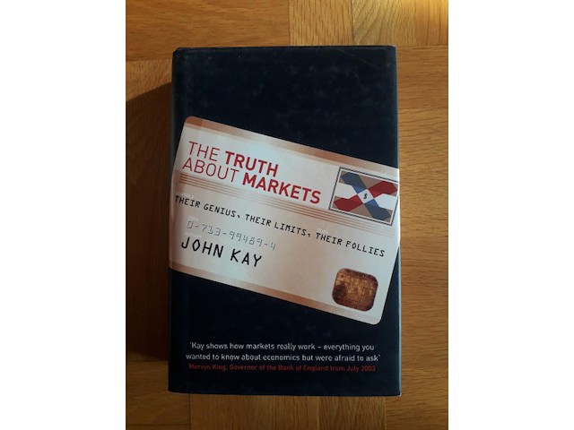 The Truth About Markets - John Kay