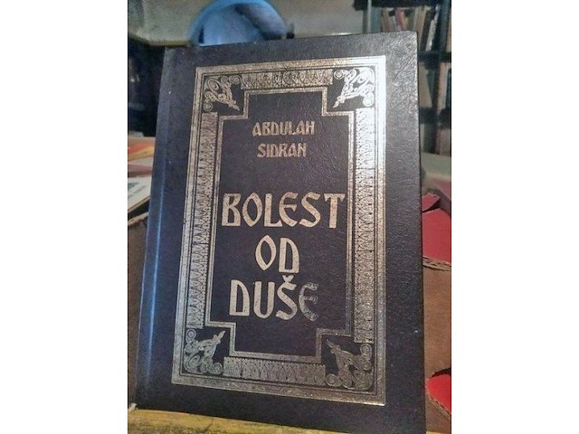 BOLEST OD DUŠE, ABDULAH SIDRAN