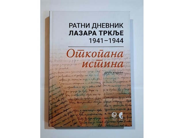 Ratni dnevnik Lazara Trklje 1941-44: Otkopana istina