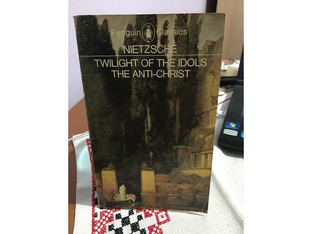 Fridrich Nietzsche-Twilight of the idols The anti-Chris