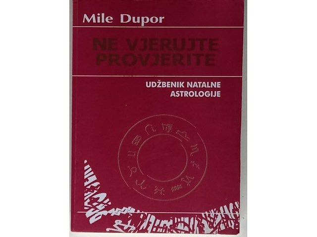 Mile Dupor: NE VJERUJTE PROVJERITE