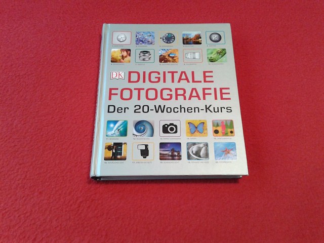 Digitale Fotografie: Der 20-Wochen-Kurs