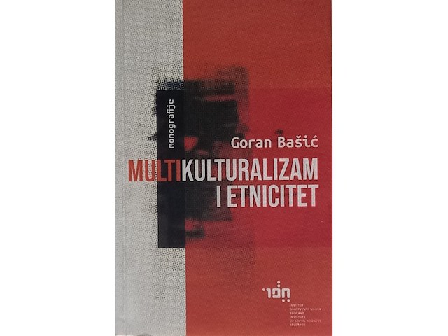 Goran Bašić: MULTIKULTURALIZAM I ETNICITET