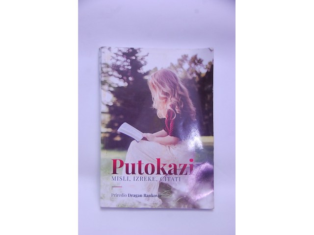 Putokazi - misli, izreke, citati - priredio D. Ranković