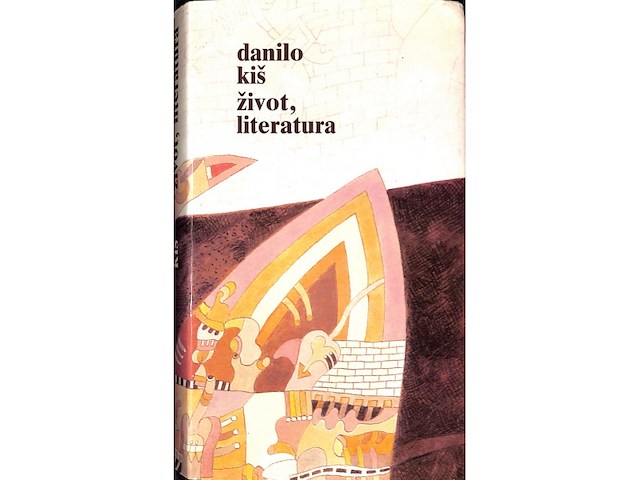 Danilo Kiš - ŽIVOT, LITERATURA (1. izdanje)