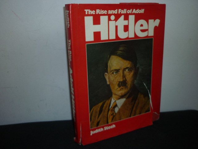 THE RISE AND FALL OF ADOLF HITLER