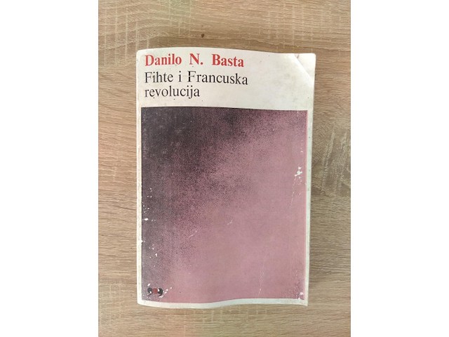 Fihte i Francuska revolucija - Danilo N.Basta