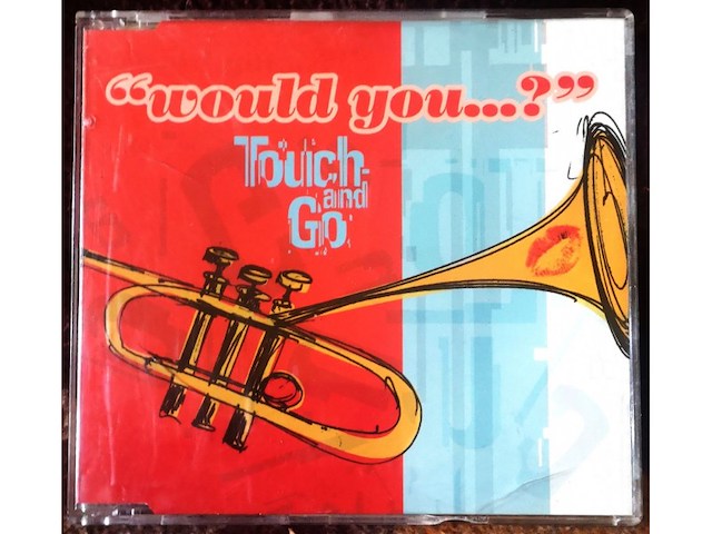 Touch and Go - Would you...? (CD singl)