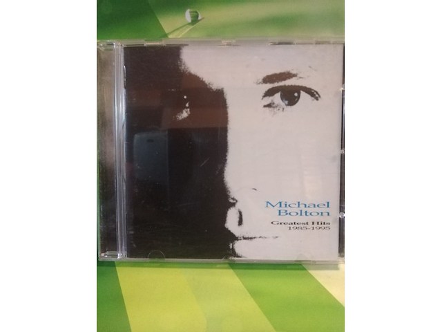 Michael Bolton - Greatest Hits 1985 - 1995