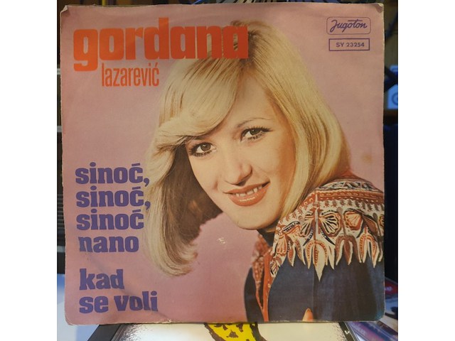 Gordana Lazarević ‎– Sinoć, Sinoć, Sinoć Nano / Kad Se