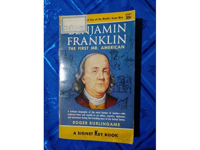 BENJAMIN FRANKLIN The First Mr. American