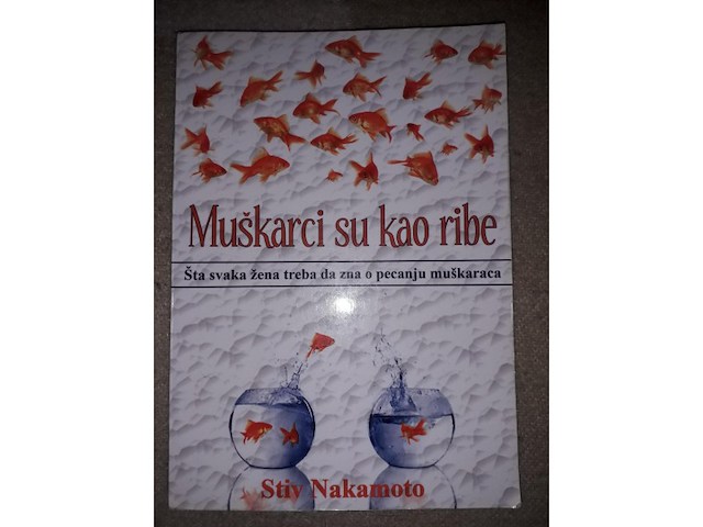 Muskarci su kao ribe - Stiv Nakamoto