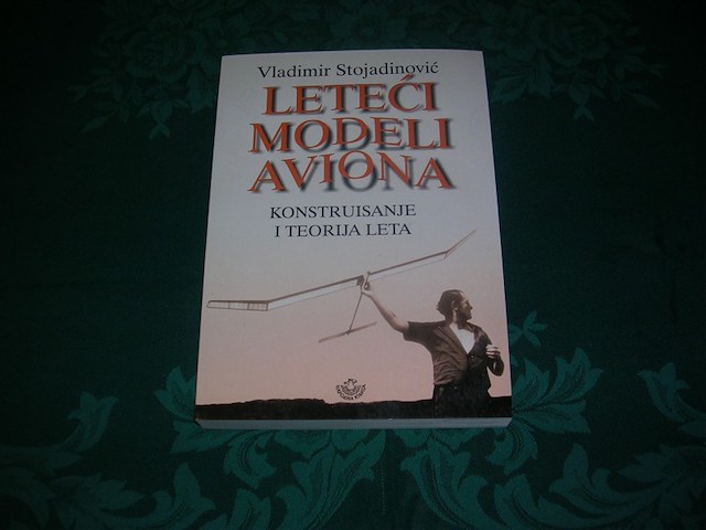 Leteci modeli aviona - Vladimir Stojadinovic