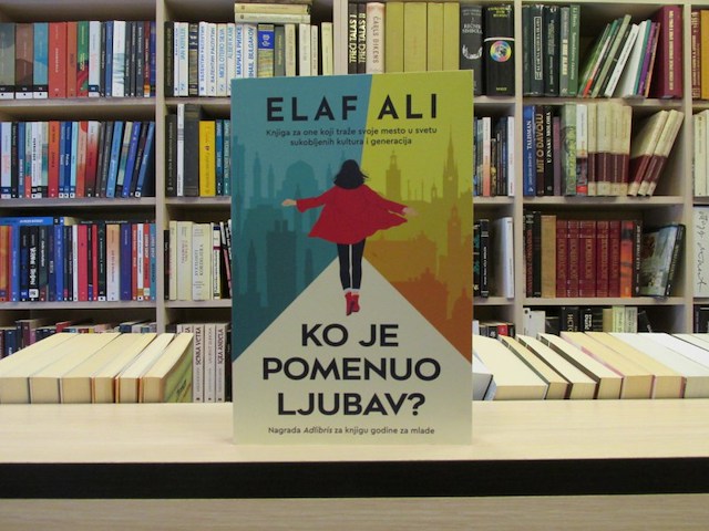 KO JE POMENUO LJUBAV? - ELAF ALI