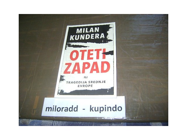 Oteti zapad ili tragedija srednje evrope Milan Kundera