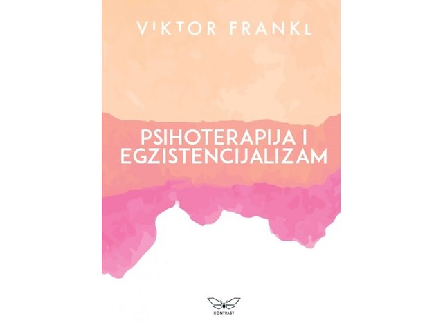 Psihoterapija i egzistencijalizam - Viktor Frankl NOVO!