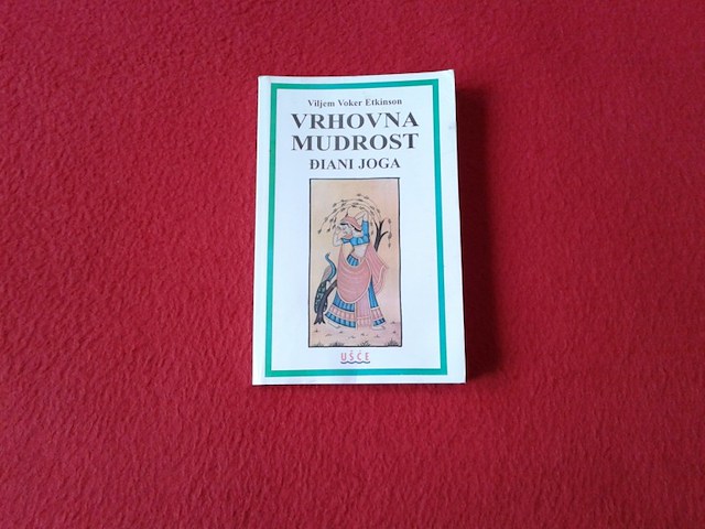 VRHOVNA MUDROST: Điani joga - Viljem Voker Etkinson