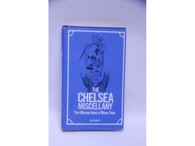 The Chelsea Miscellany - Clive Batty