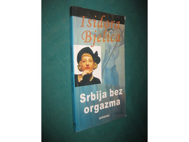 Srbija bez orgazma - Isidora Bjelica