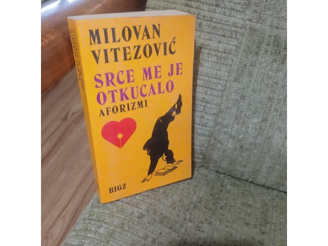 Srce me je otkucalo-aforizmi  - Milovan Vitezović