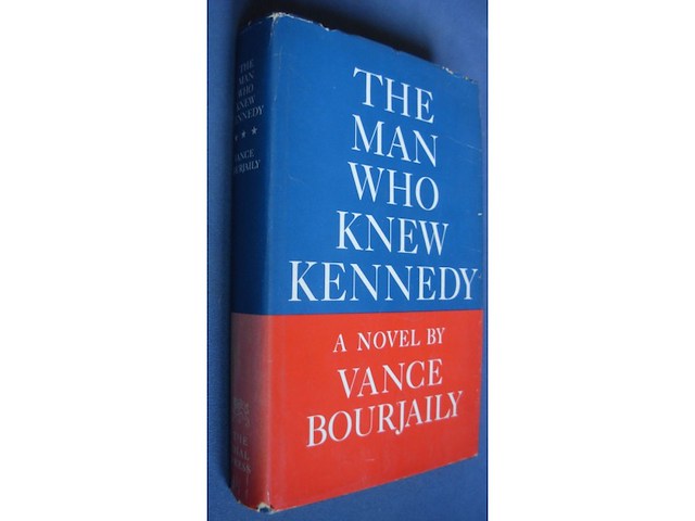 THE MAN WHO KNEW KENNEDY - Vance Bourjaily