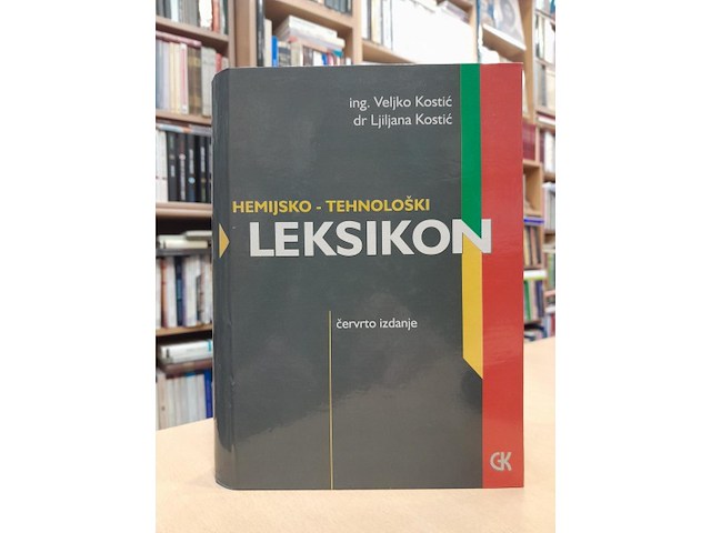 HEMIJSKO-TEHNOLOŠKI LEKSIKON - Veljko Kostić, Ljiljana