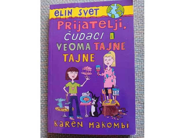 Karen Makombi Elin svet prijatelji čudaci i veoma tajne