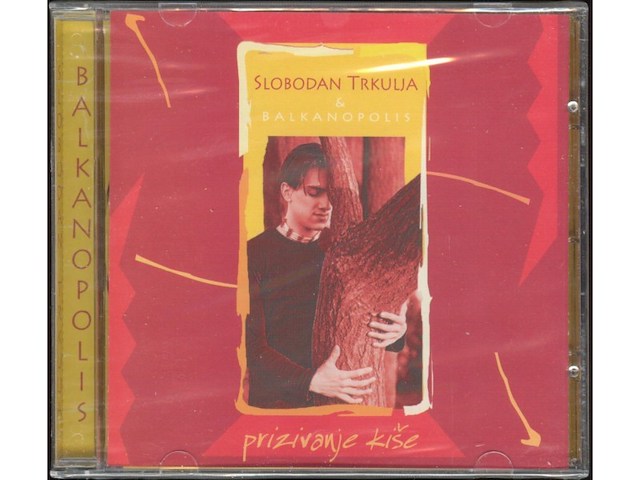 Slobodan Trkulja &; Balkanopolis – Prizivanje Kiše CD