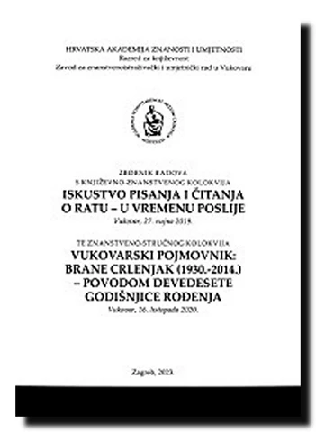 Zbornik radova s književno-znanstvenog kolokvija Iskustvo pisanja i čitanja o ratu - u vremenu poslije, Vukovar, 27. rujna 2019. te Znanstveno-stručnog kolokvija Vukovarski pojmovnik: Brane Crlenj...