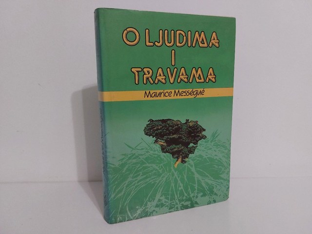 O ljudima i travama  - Maurice Messegue