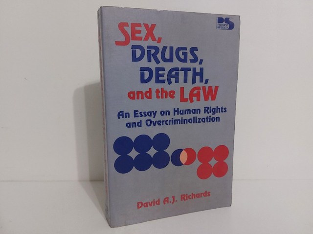 Sex, drugs, death and the law - David A. J. Richards