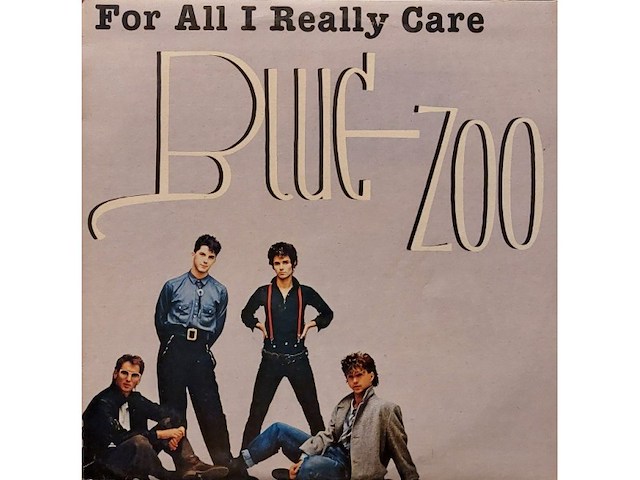 Blue Zoo – For All I Really Care