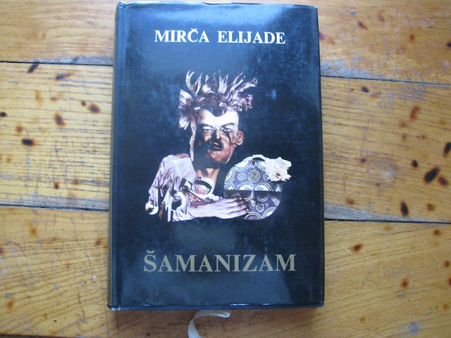 MIRČA ELIJADE - ŠAMANIZAM