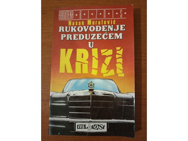 Rukovodjenje preduzećem u krizi - Hasan Muratović