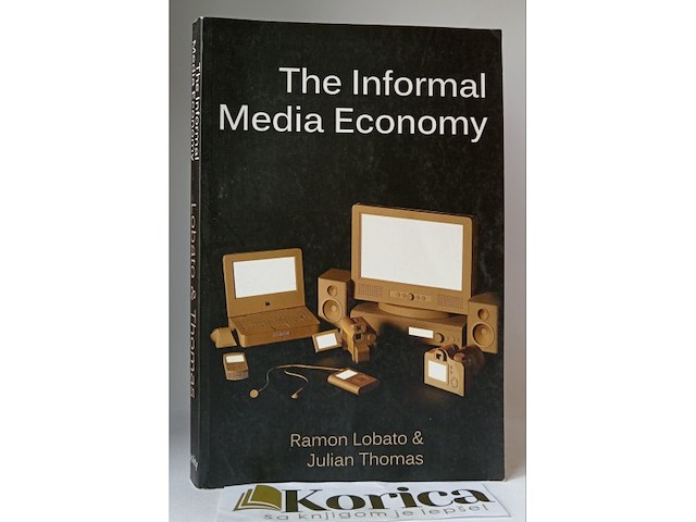 THE INFORMAL MEDIA ECONOMY: Ramon Lobato Julian Thomas