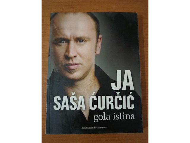 Ja Saša Ćurčić - gola istina