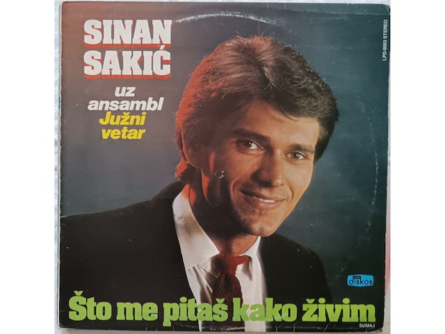 SINAN SAKIC i JUZNI VETAR - Sto me pitas kako zivim