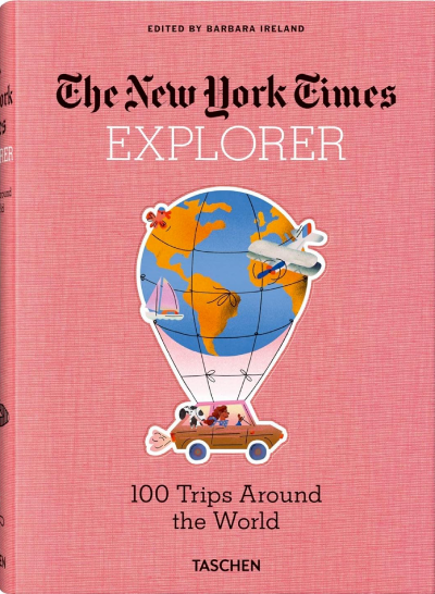 The New York Times Explorer: 100 Trips Around the World