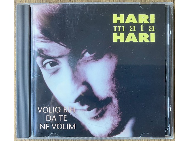 HARI MATA HARI - Volio bih da te ne volim