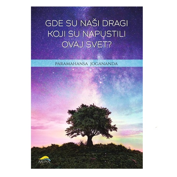 Gde su naši dragi koji su napustili ovaj svet? - Paramahansa Jogananda