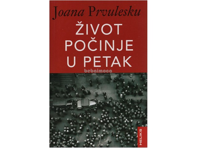 ŽIVOT POČINJE U PETAK Joana Prvulesku - nagrađen roman!